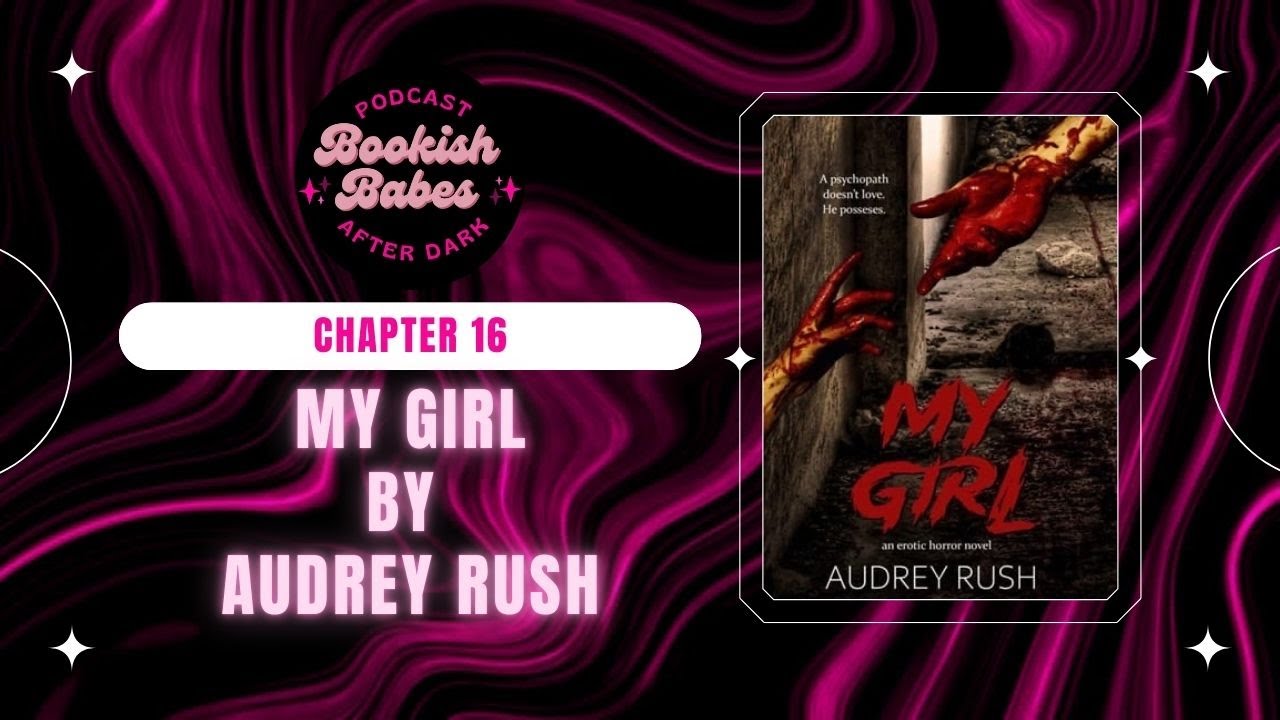 Chapter 16 - My Girl by Audrey Rush - YouTube