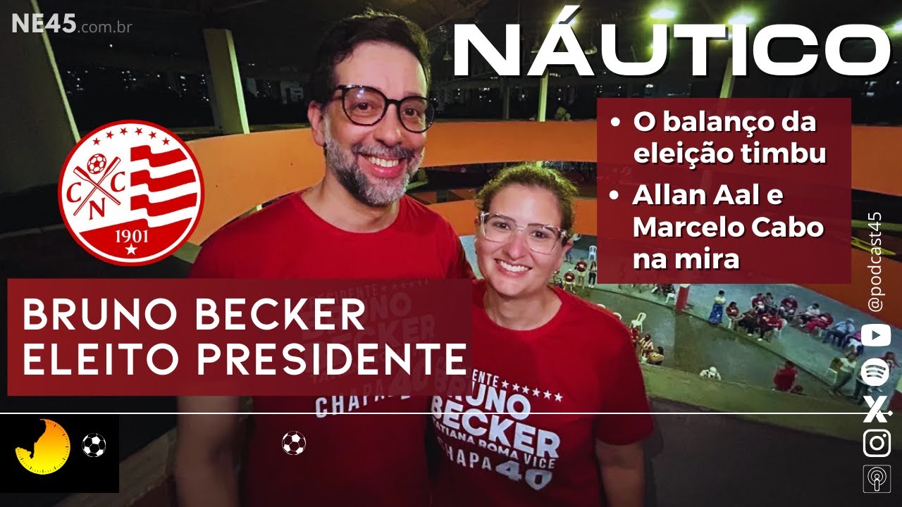 NÁUTICO: BALANÇO DA ELEIÇÃO DE BRUNO BECKER PARA O BIÊNIO 2024-2025 ...