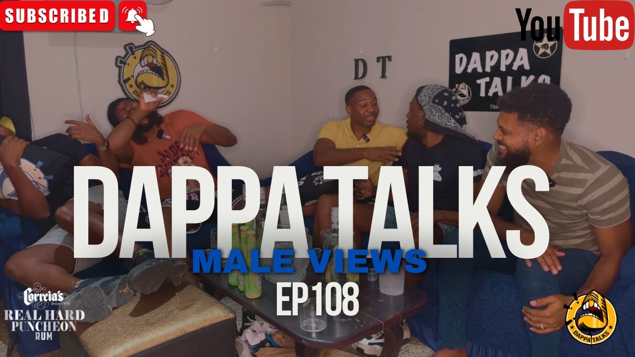Dappa Talks! EP108 Male Views! - YouTube