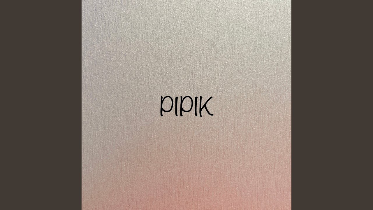 Pipik - YouTube