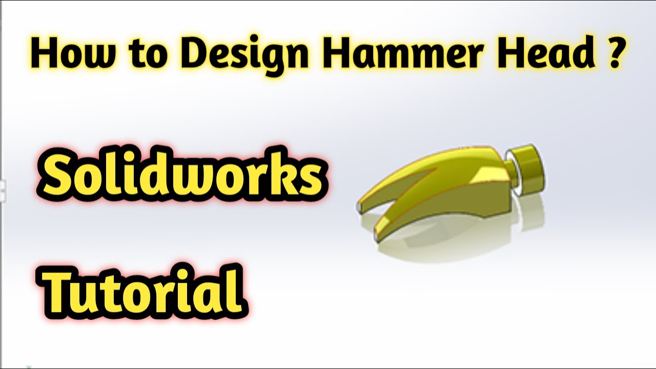 How to design Hammer Head in Solidworks - YouTube