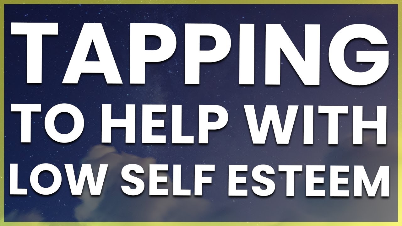 How To Use EFT and TFT Tapping For Low Self Esteem. Watch This! - YouTube