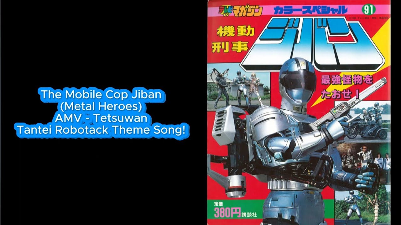 The Mobile Cop Jiban (Metal Heroes) AMV - Tetsuwan Tantei Robotack ...