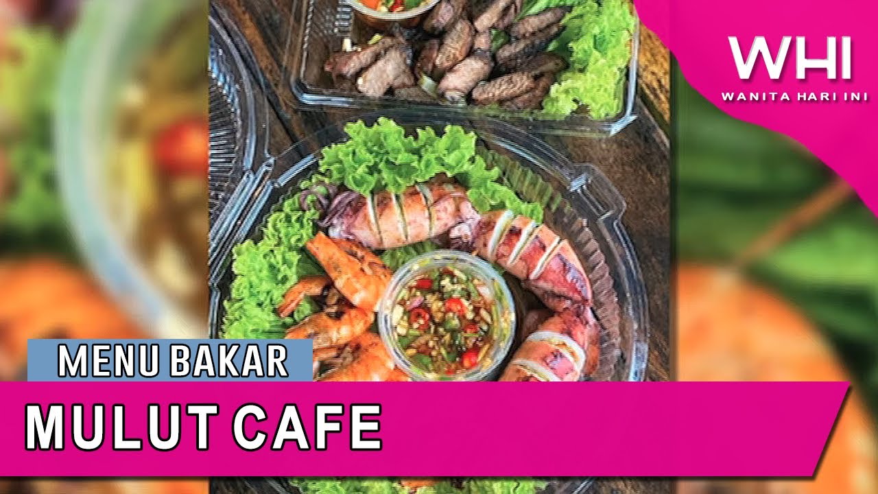 Menu Bakar: Mulut Cafe | WHI (6 Jun 2020) - YouTube