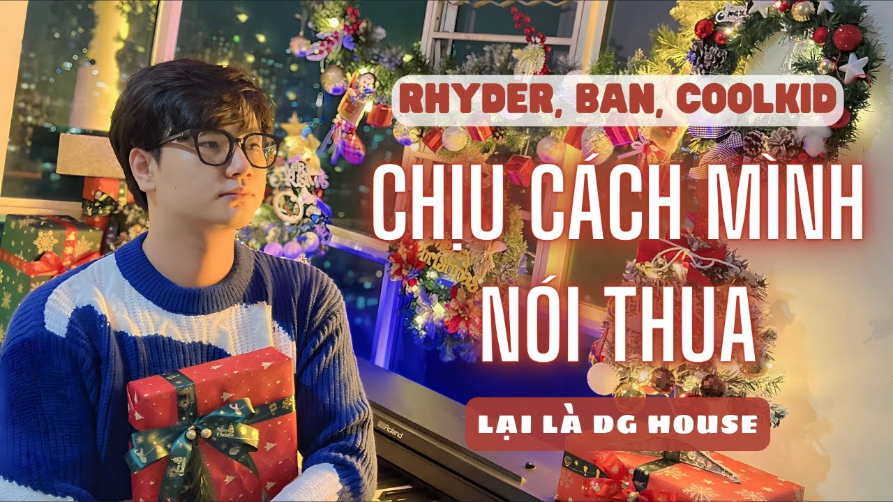 RHYDER - Chịu Cách Mình Nói Thua ft. BAN X COOLKID (Piano) Lại Là DG ...