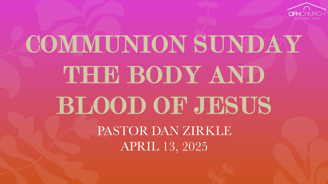 Communion- The Body and Blood of Jesus | Pastor Dan Zirkle | Sunday AM ...