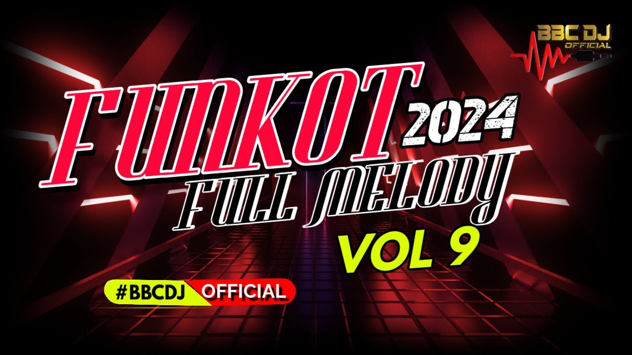 DJ FUNKOT MELODY HARD 2024 || VOL 9 || BBC DJ OFFICIAL - YouTube