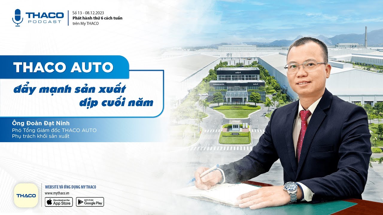 THACO Podcast #13 | THACO AUTO đẩy mạnh sản xuất dịp cuối năm | THACO ...