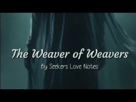 The Weaver of Weavers - By Seekers Love Notes - YouTube