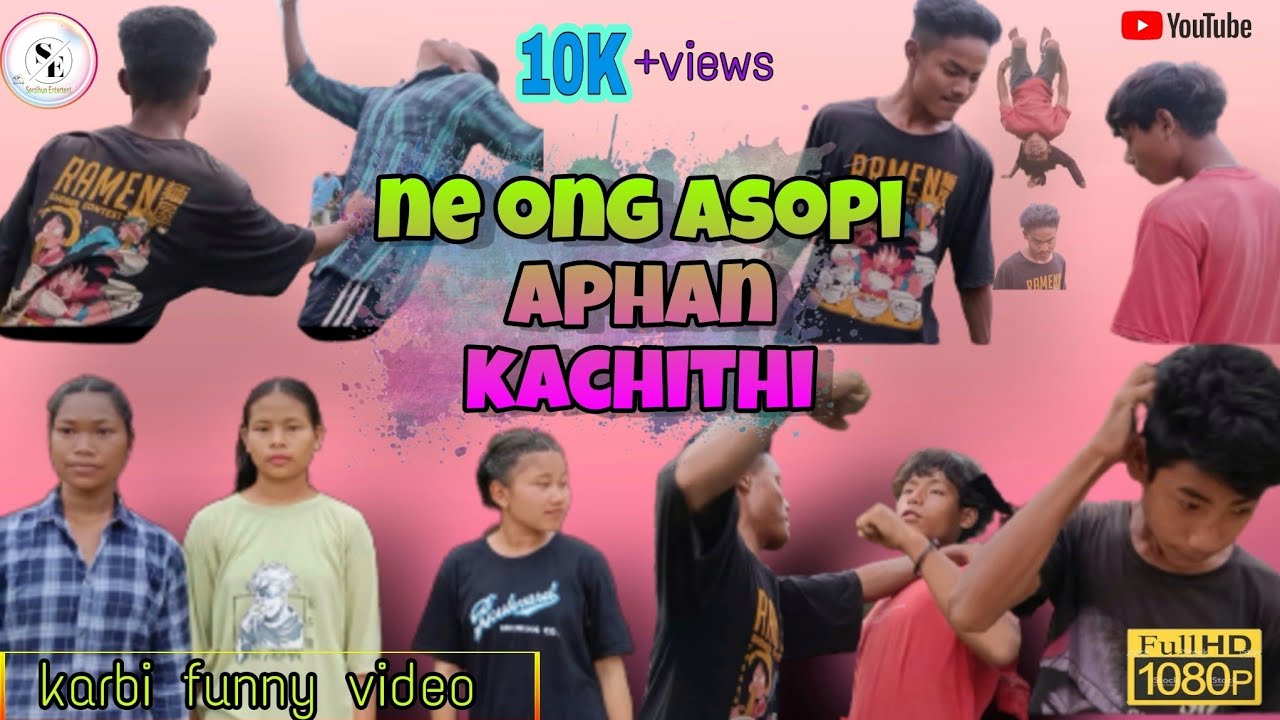 ne ong asopi aphan kachithi//karbi funny video//🤣🥵☺🥴//Serdihun Entertain// - YouTube