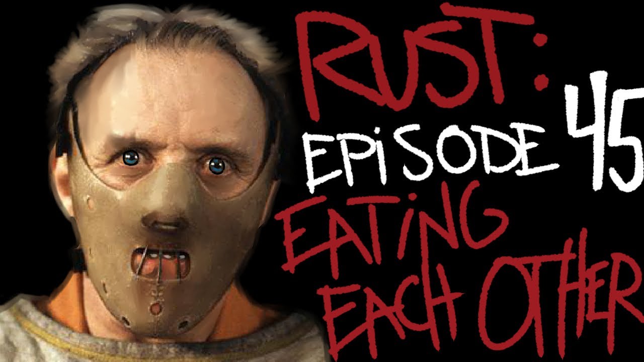 RUST: Episode 45: Eating Each Other... - YouTube