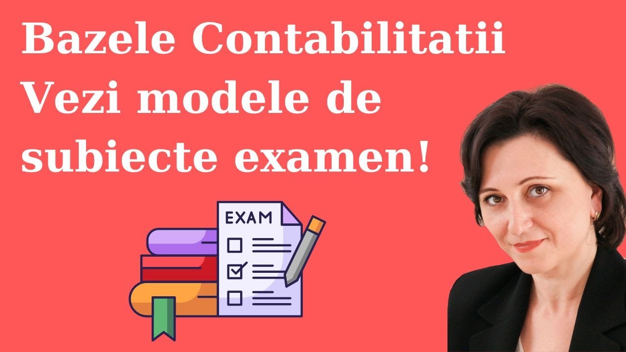 Bazele Contabilitatii - modele subiecte examen (ASE, anul 1) # ...