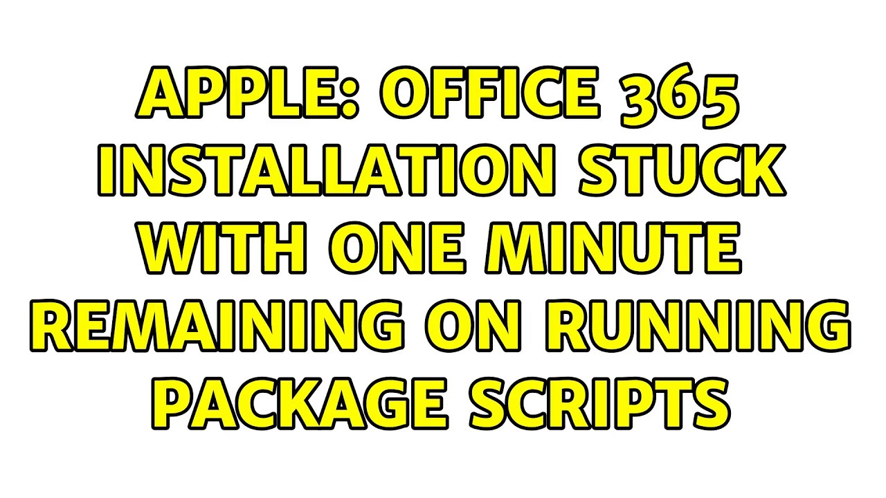 Apple: Office 365 installation stuck with one minute remaining on ...