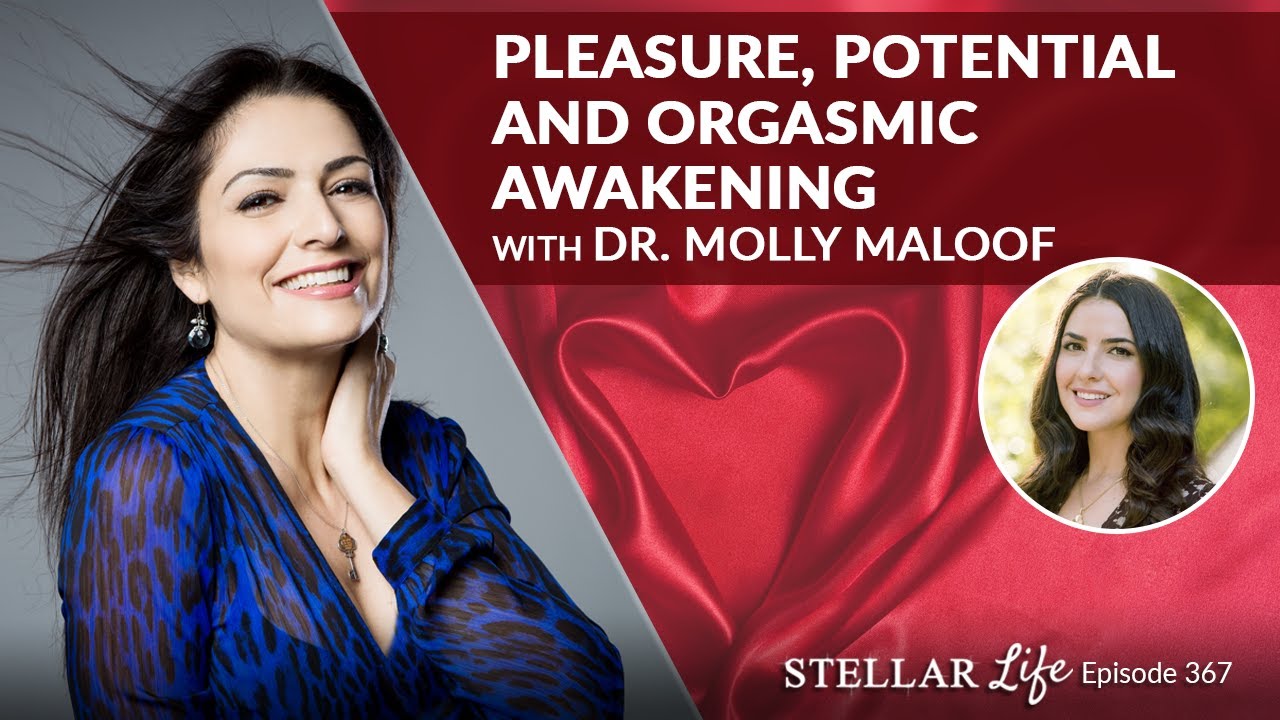 Pleasure, Potential and Orgasmic Awakening With Dr. Molly Maloof - YouTube