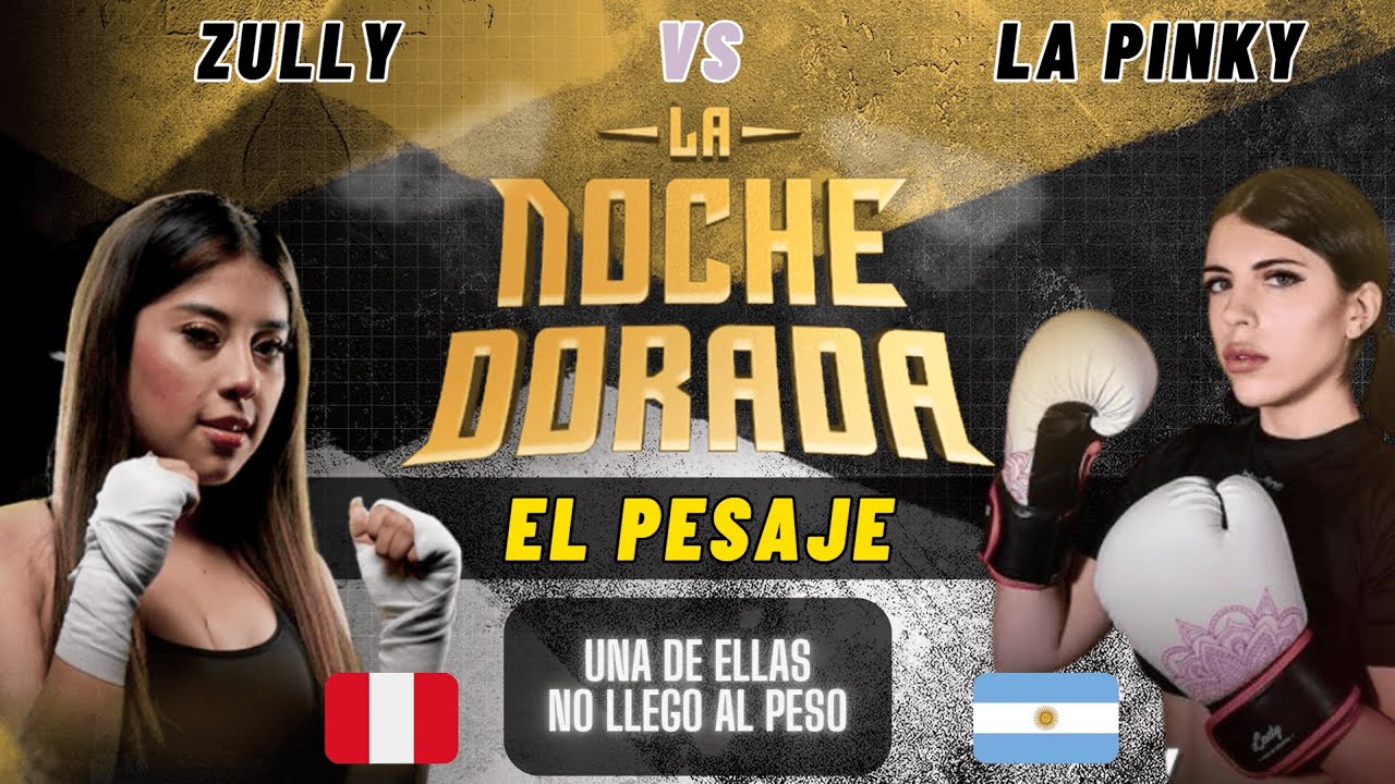 ZULLY vs LA PINKY -🔥PESAJE🔥 - LA NOCHE DORADA🥊- 1era EDICIÓN - YouTube