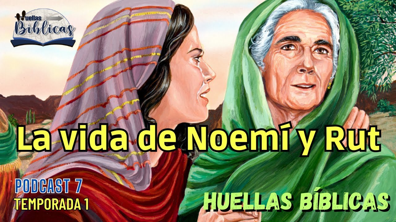 La vida de Noemí y Rut | Huellas Bíblicas - YouTube