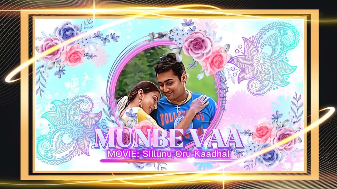TAMIL SONG | MUNBE VAA | SILLUNU ORU KADHAL 2006 | LYRICS |#munbeva # ...