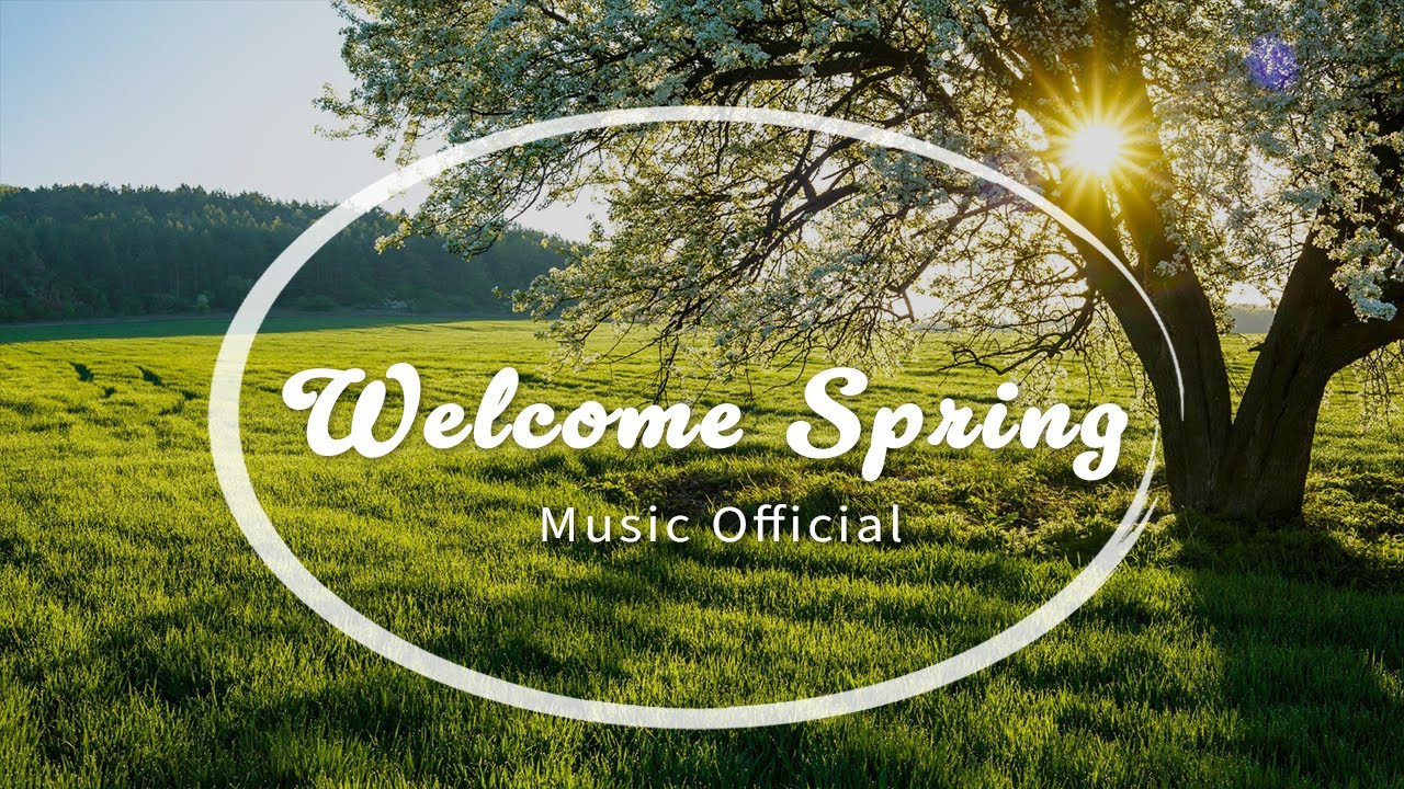Welcome Spring - Relaxing Piano (Music Official) - YouTube