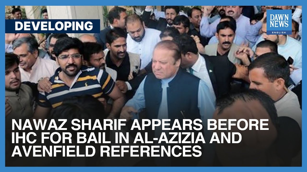 Nawaz Sharif Appears Before IHC For Bail In Al-Azizia, Avenfield ...