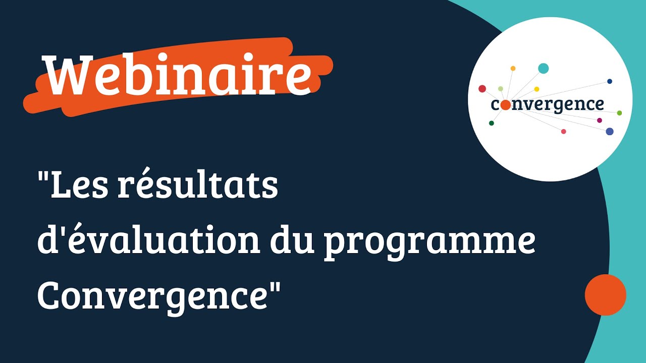 [WEBINAIRE] Les résultats d'évaluation du programme Convergence - YouTube