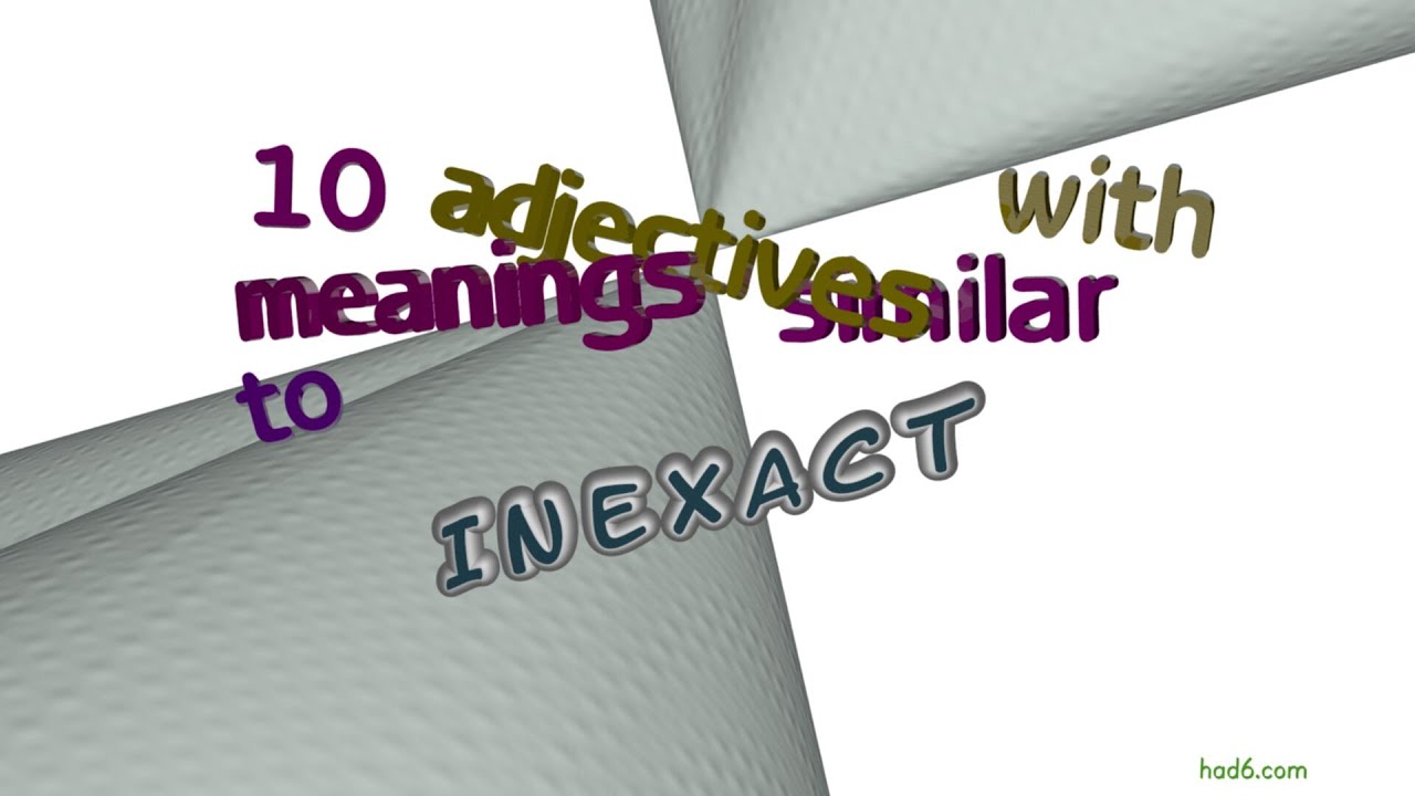 inexact - 11 adjectives synonym to inexact (sentence examples) - YouTube