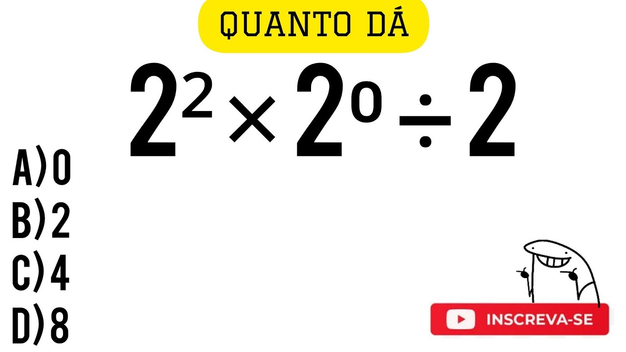 🔴 QUANTO DÁ 2² x 2^0 : 2 = - YouTube