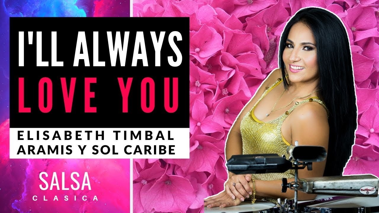 "I'll Always Love You" Elisabeth Timbal con Aramis y Sol Caribe - Salsa ...