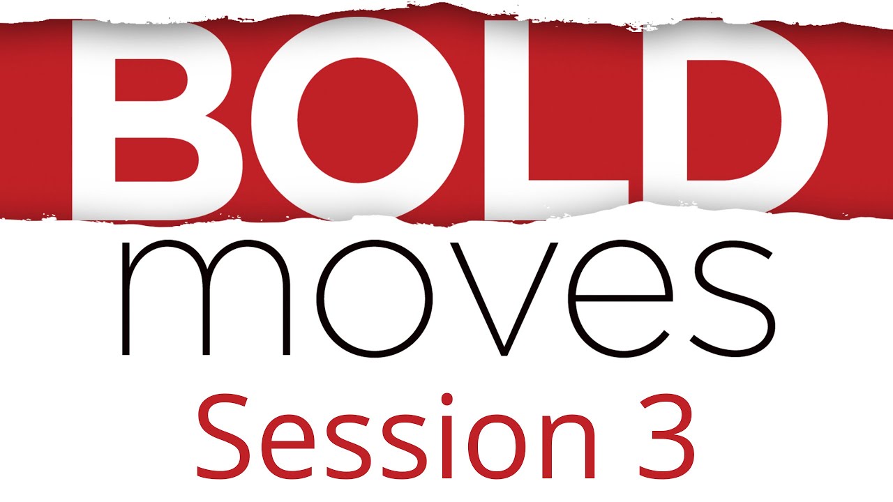 Bold Moves | Session 3 - YouTube