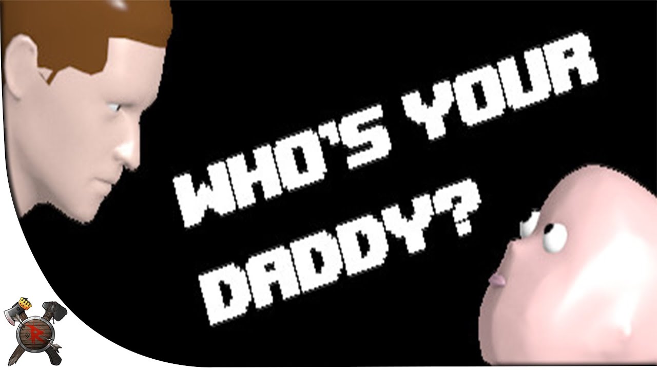 HOW TO DADDY - Who's Your Daddy (Part 3) - YouTube