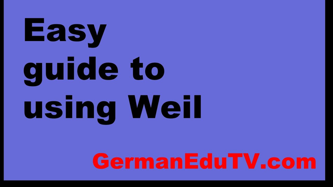 Easy Guide to using Weil - GermanEduTV.com - YouTube
