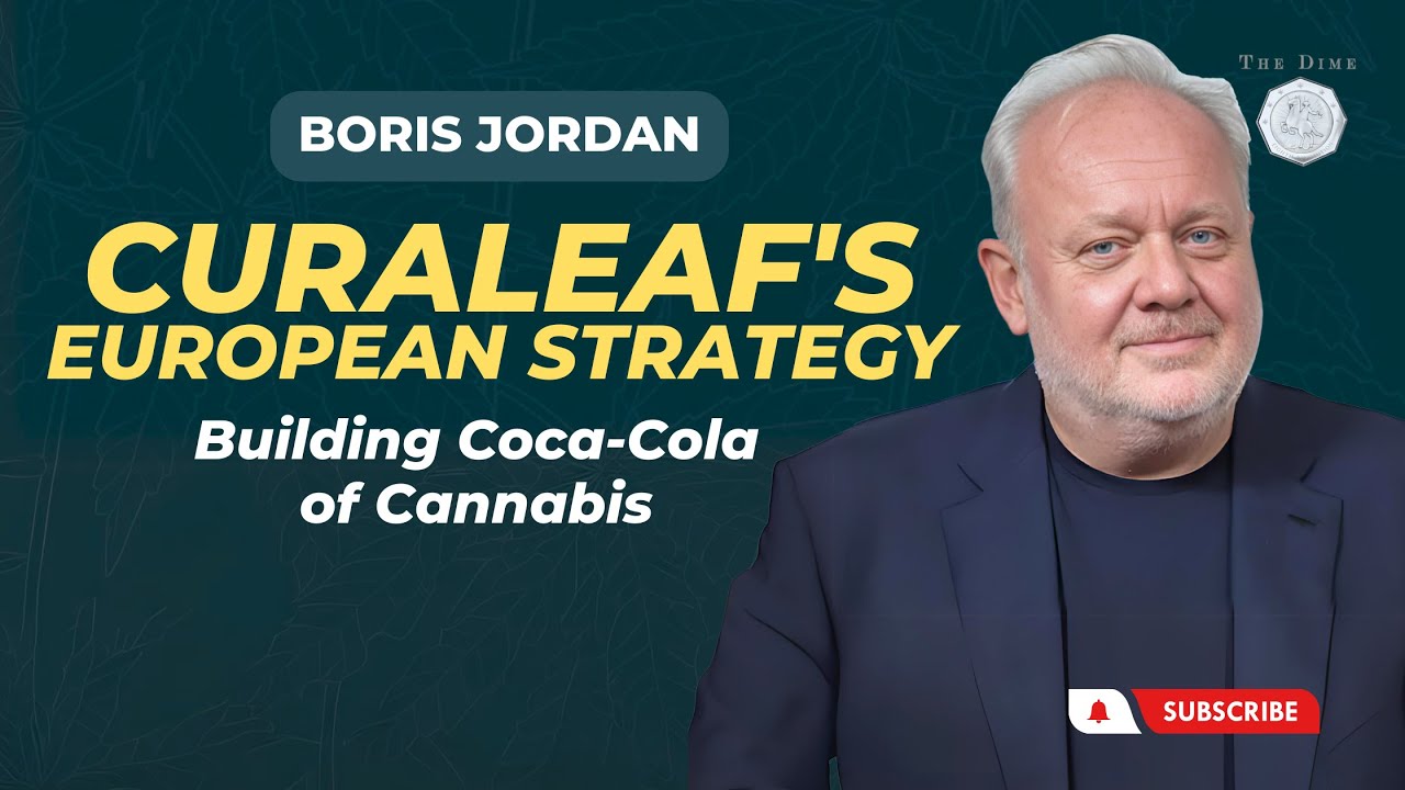 Boris Jordan on Curaleaf's European Strategy: Building Coca-Cola of ...