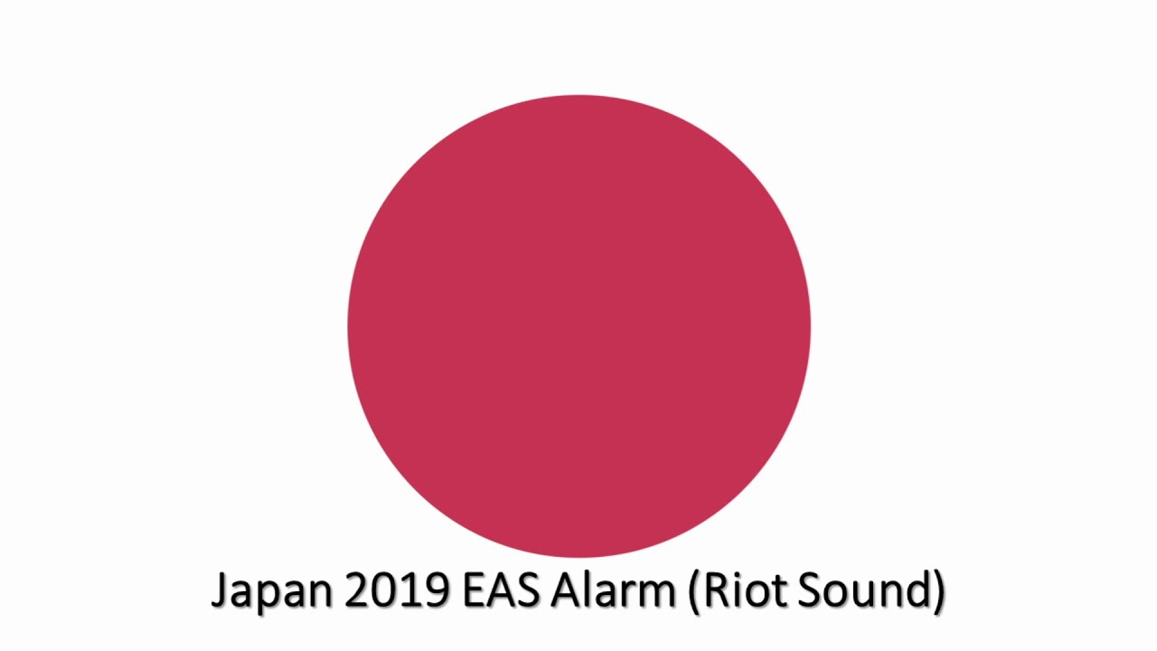 EAS Alarm YouTube - Japan 2019 (Riot Sound) - YouTube