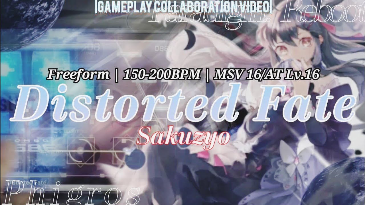 [Paradigm: Reboot/Phigros] Distorted Fate | MSV 16/AT Lv.16 | AD!! (-37 ...