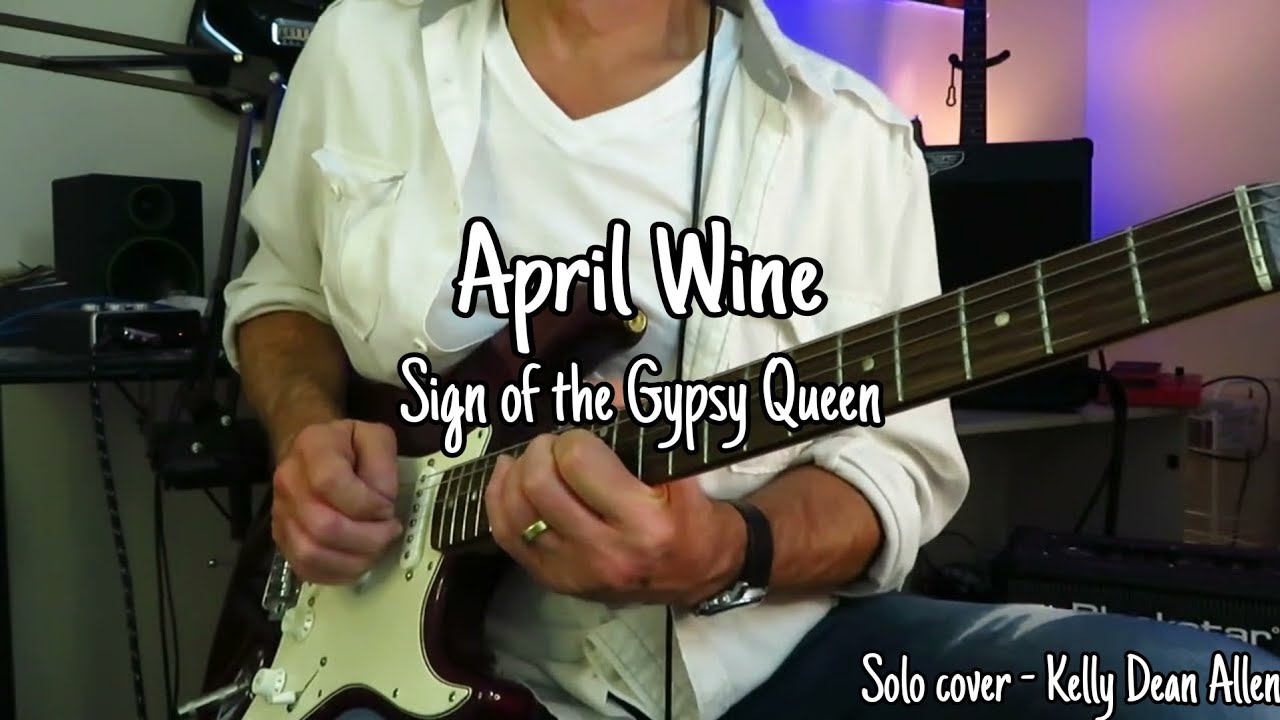 Sign of the Gypsy Queen - April Wine. Solo Cover by Kelly Dean Allen ...