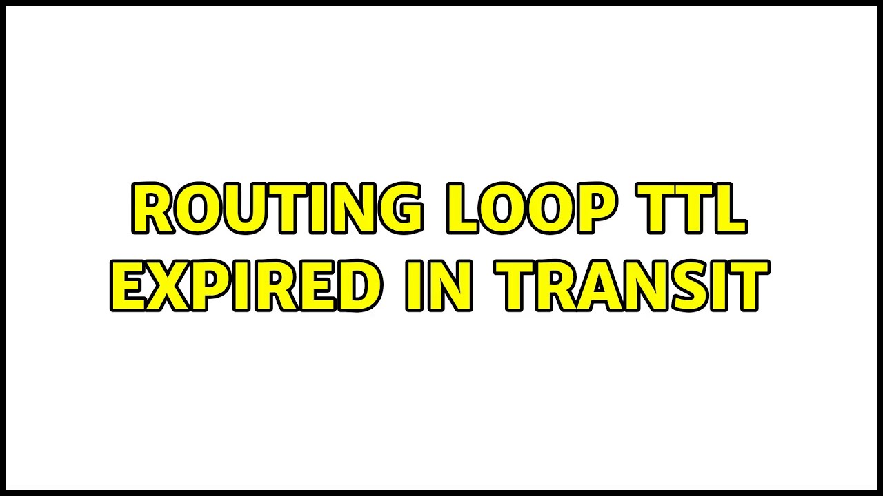 Routing loop: TTL expired in transit - YouTube