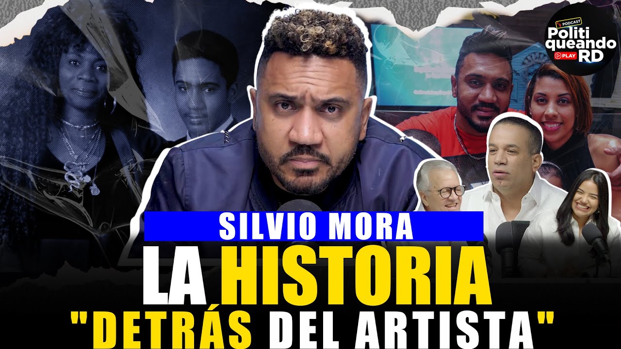 SILVIO MORA "LA HISTORIA DETRÁS DEL ARTISTA" POLITIQUEANDO RD - YouTube