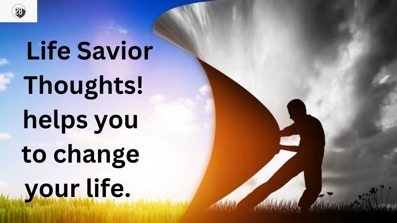 Life savior thoughts,helps you to change your life.life changing ...