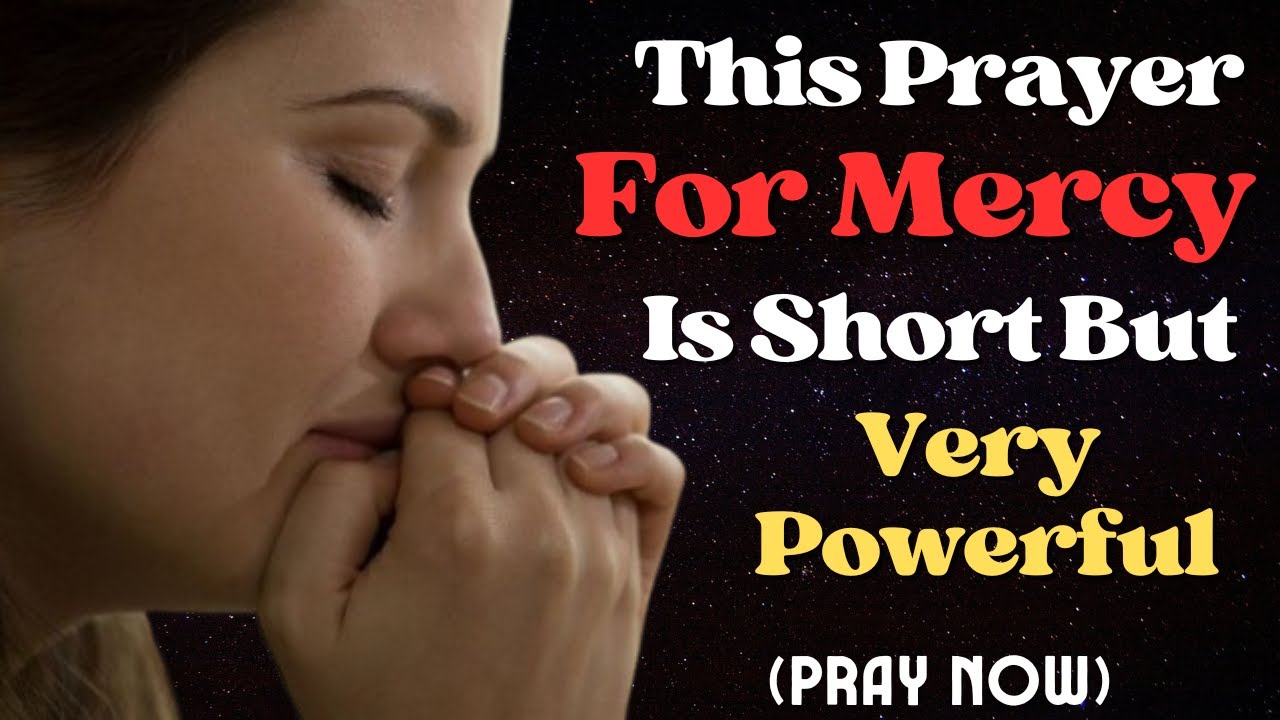 Say This Powerful Prayer For Mercy And Watch What Happens | Daily ...