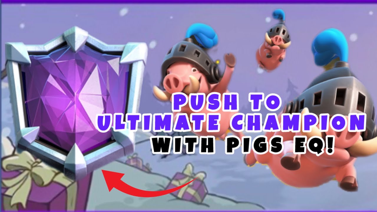 Getting to Ultimate Champion with PIGS EQ 🐖 - Clash Royale - YouTube
