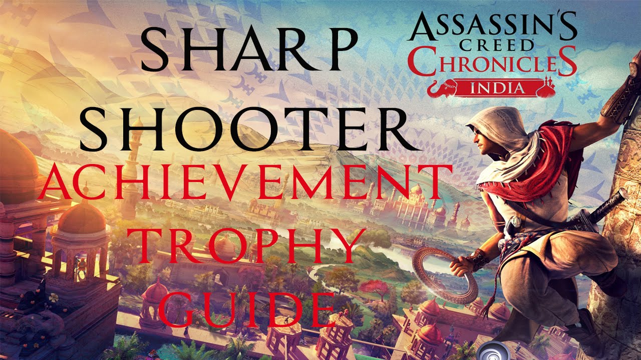 Assassin's Creed Chronicles: India | Sharp Shooter Achievement/Trophy ...