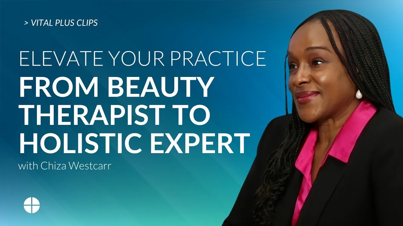 From Beauty Therapist to Holistic Expert: Elevating Your Practice - YouTube
