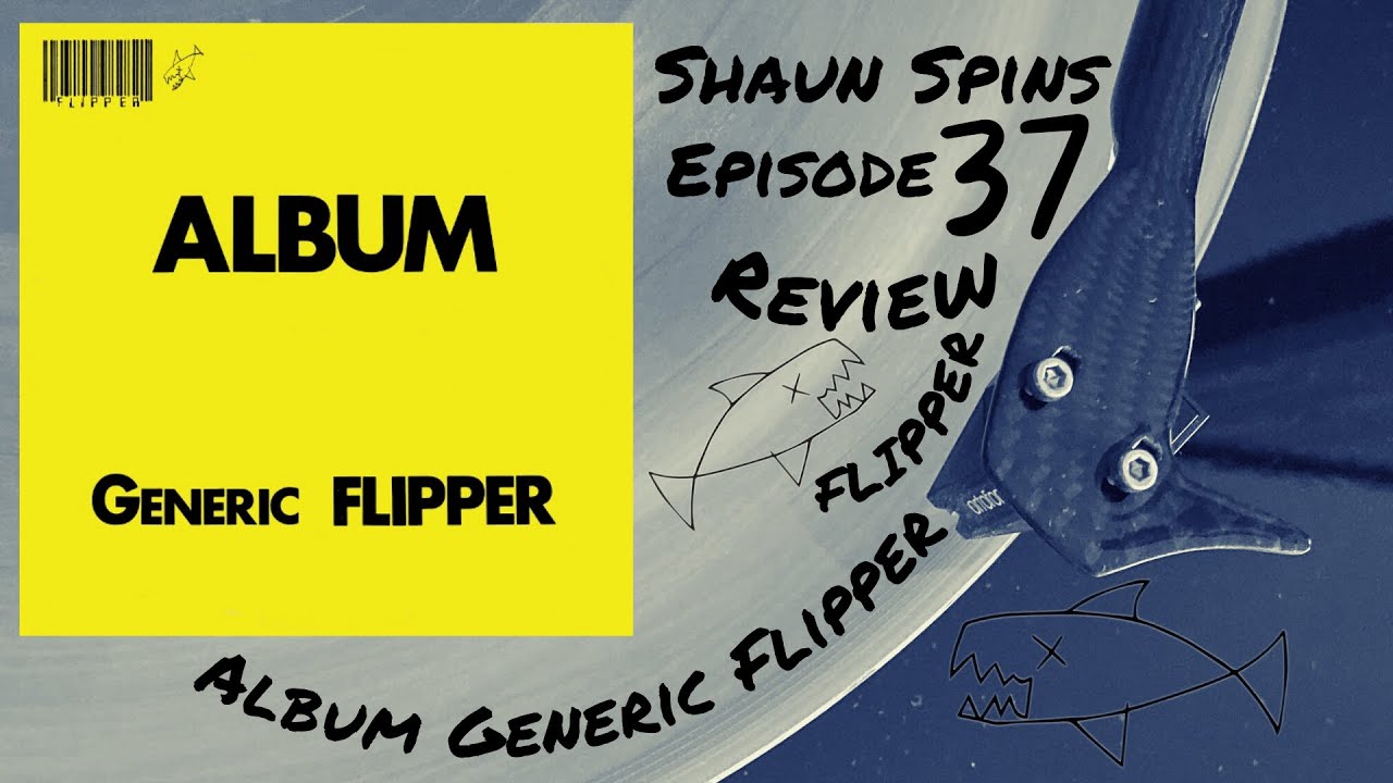 Shaun Spins Ep. 37 Flipper "Album - Generic Flipper" 1981 vinyl review ...