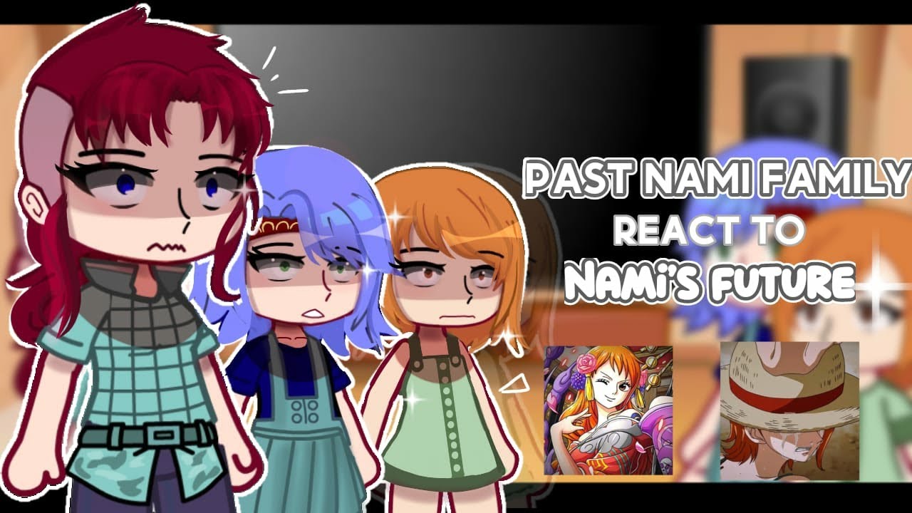 [] 🍊Past Nami Family react to Nami [] One piece [] Gacha reaction - YouTube