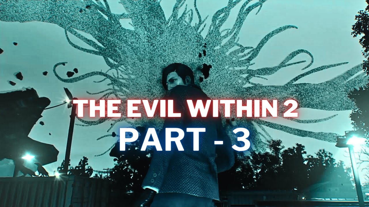 THE EVIL WITHIN 2 Gameplay Walkthrough Part 3 FULL GAME [1080HD 60FPS ...