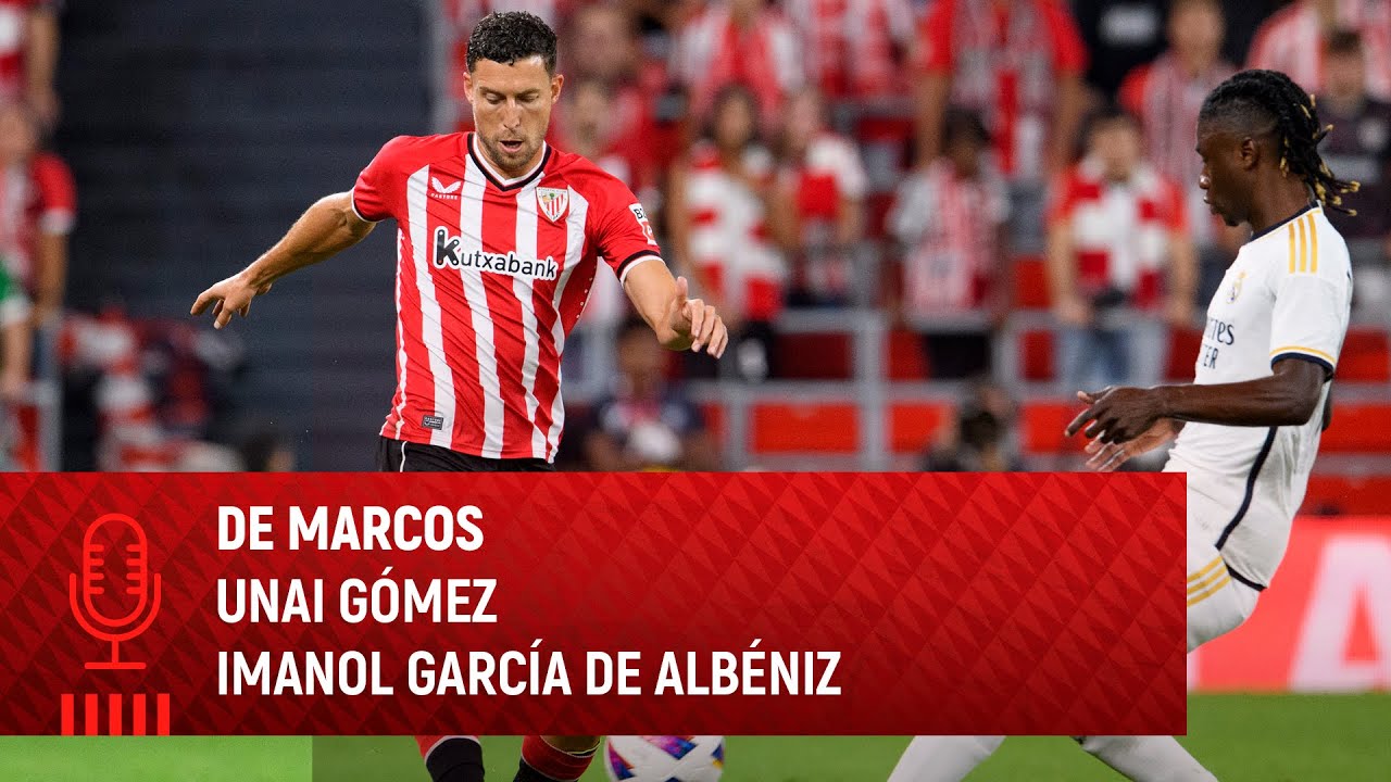🎙️ De Marcos, Unai Gómez & Imanol | post Athletic Club 0-2 Real Madrid ...