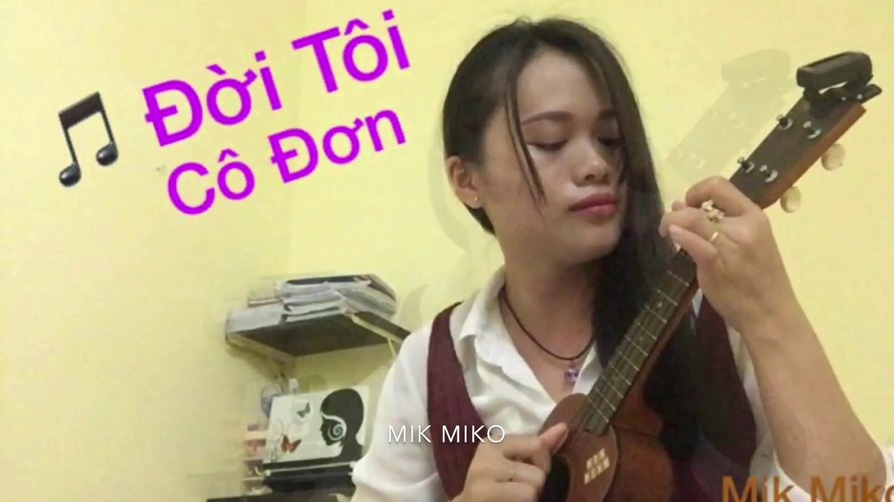 Đời tôi cô đơn - Đan Nguyên - ukulele cover by Mik Miko - YouTube