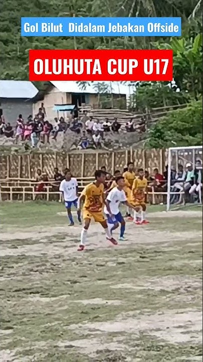 Gol Pemain Bilut dianulir Karena Offside || OLUHUTA CUP U17 - YouTube
