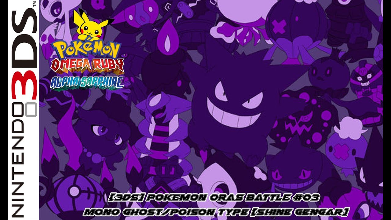 [3DS] Pokemon OrAs Battle #03 - Mono Ghost/Poison Type [ศึกชิงShine ...