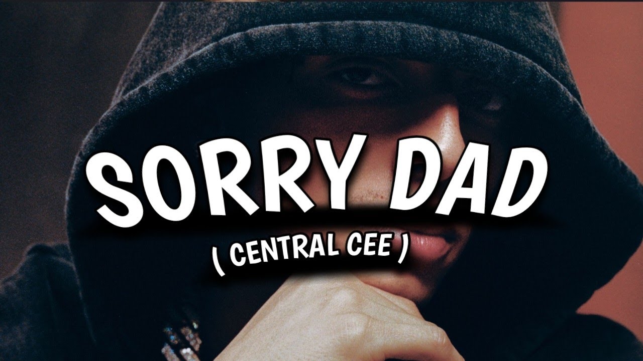 CENTRAL CEE - SORRY DAD ( official lyrics ) - YouTube