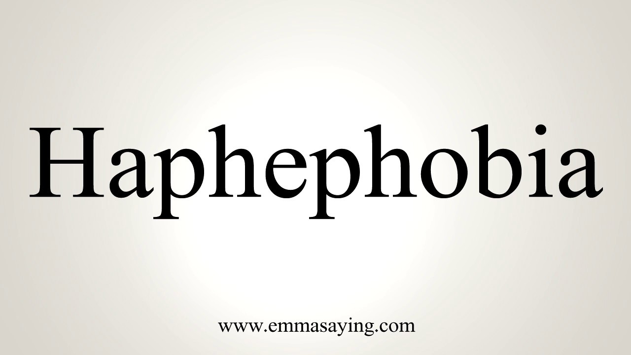 How To Pronounce Haphephobia - YouTube